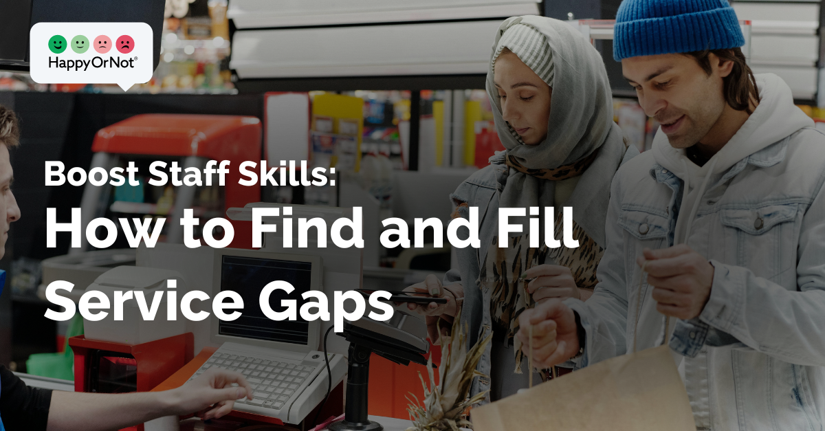Boost staff skills: how to find and fill service gaps - HappyOrNot